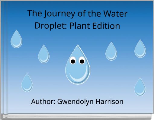 "The Journey of the Water Droplet: Plant Edition" - Free stories online ...