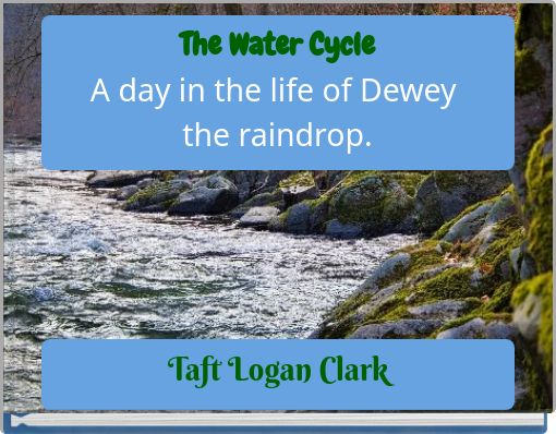 "The Water Cycle A day in the life of Dewey the raindrop." - Free ...
