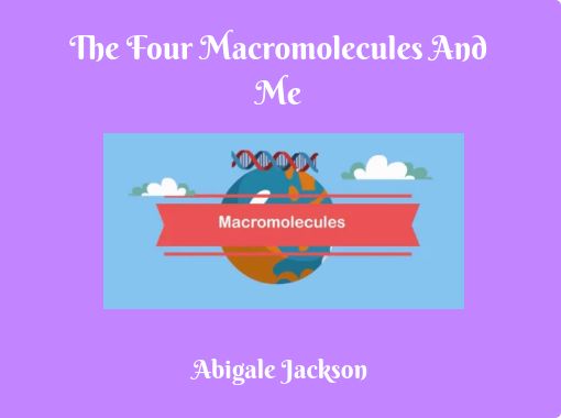 "The Four Macromolecules And Me" - Free stories online. Create books ...