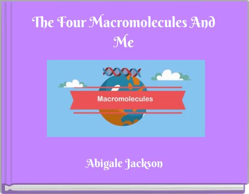 "The Four Macromolecules And Me" - Free stories online. Create books ...