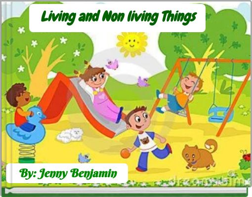 "Living and Non living Things" - Free stories online. Create books for ...