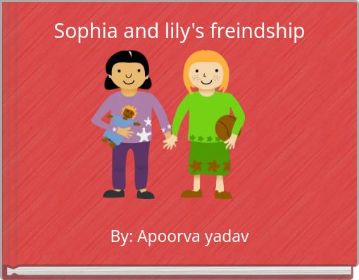 "Sophia and lily's freindship" - Free stories online. Create books for ...