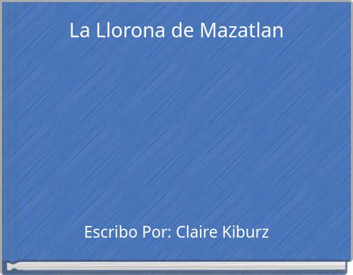 "La Llorona de Mazatlan" - Free stories online. Create books for kids ...