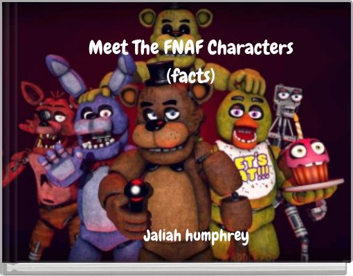 "Meet The FNAF Characters (facts)" - Free stories online. Create books ...