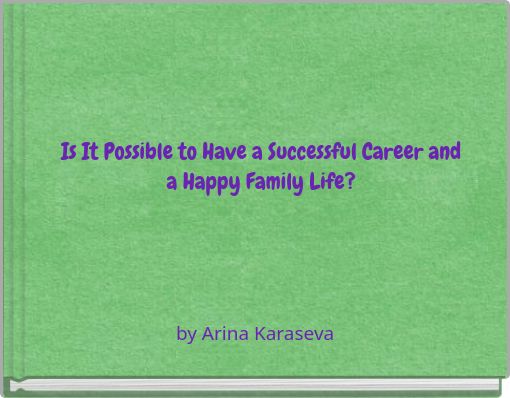 "Is It Possible to Have a Successful Career and a Happy Family Life ...