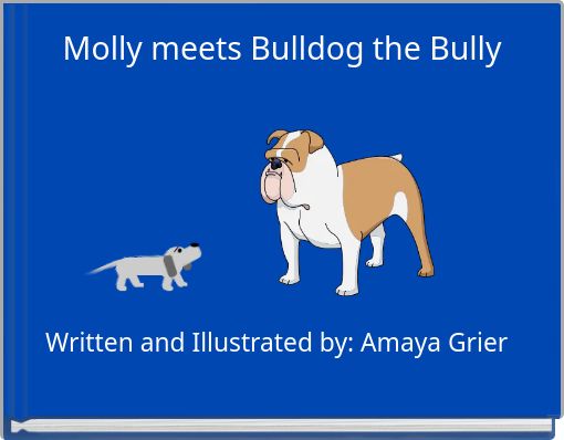 "Molly meets Bulldog the Bully" - Free stories online. Create books for ...