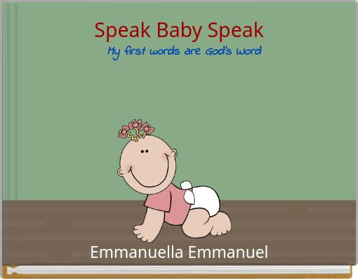 "Speak Baby Speak My first words are God's Word" - Free stories online ...