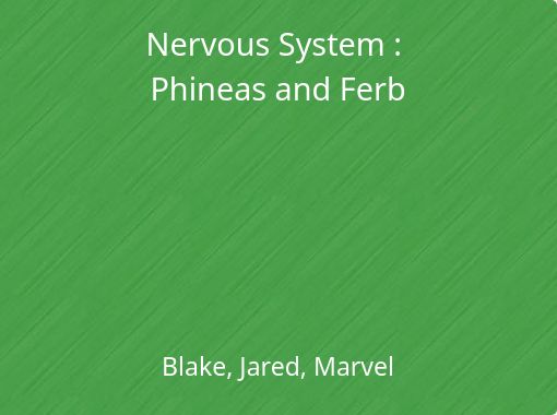 "Nervous System : Phineas and Ferb" - Free stories online. Create books ...