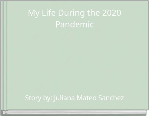 "My Life During the 2020 Pandemic" - Free stories online. Create books ...