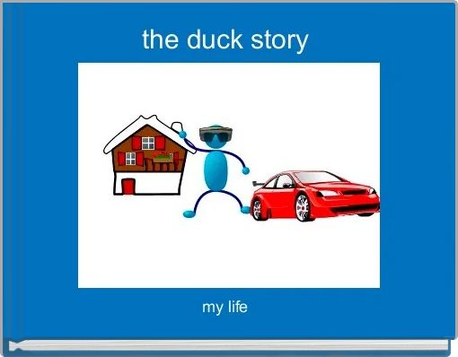 "the duck story" - Free stories online. Create books for kids | StoryJumper