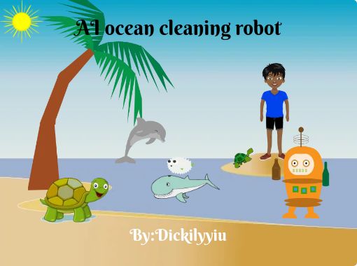 "AI ocean cleaning robot" - Free stories online. Create books for kids ...