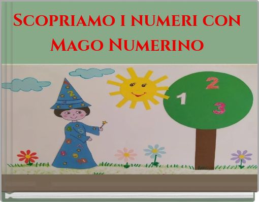 "Scopriamo i numeri con Mago Numerino" - Free stories online. Create ...