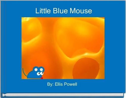 "Little Blue Mouse" - Free stories online. Create books for kids ...