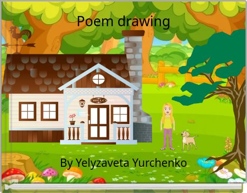 "Poem drawing" - Free stories online. Create books for kids | StoryJumper