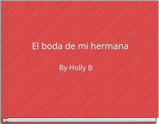 "El boda de mi hermana" - Free stories online. Create books for kids ...