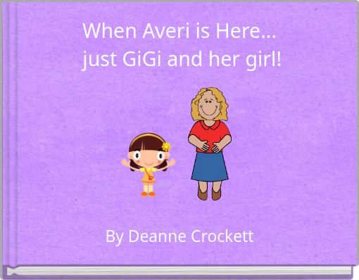 "When Averi is Here... just GiGi and her girl!" - Free stories online ...