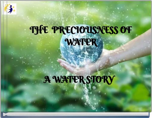 "THE PRECIOUSNESS OF WATER" - Free stories online. Create books for ...